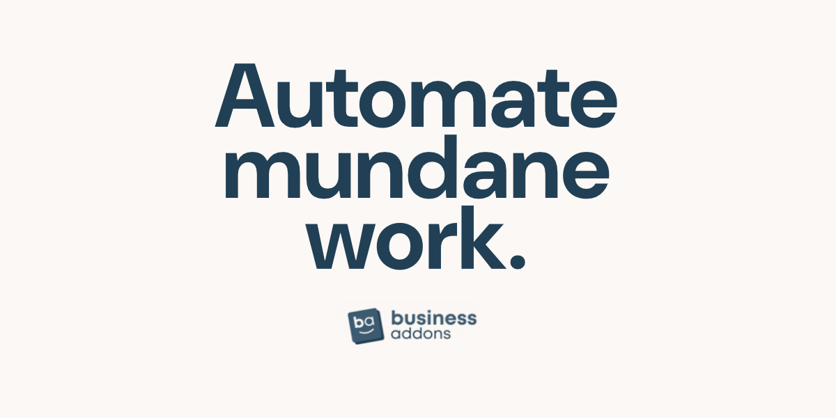Automate mundane work | BusinessAddons.com